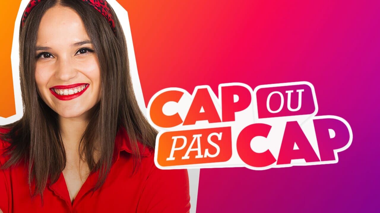 Cap ou pas cap - Emission