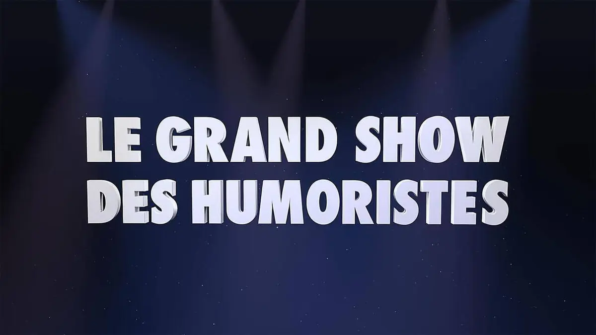 Le grand show des humoristes (Emission) où regarder TV, Replay, Streaming