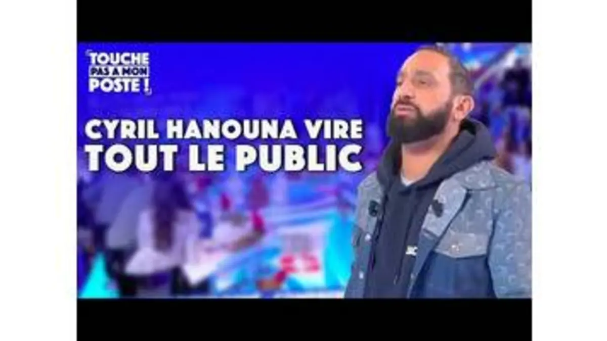 Touche pas à mon poste ! replay du 18/01/2023 : Cyril Hanouna vire tout le public du plateau