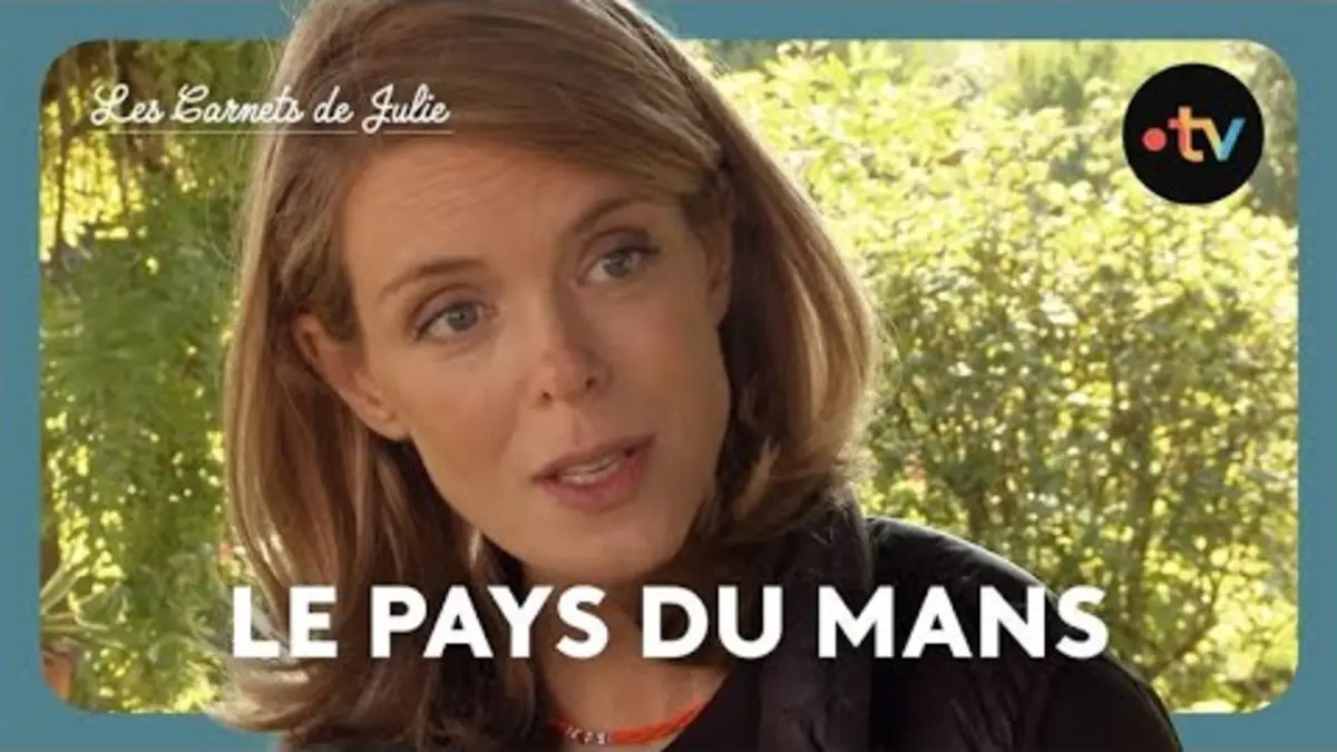 Les carnets de Julie replay du 07/11/2025 : Les Carnets de Julie - Le pays du Mans