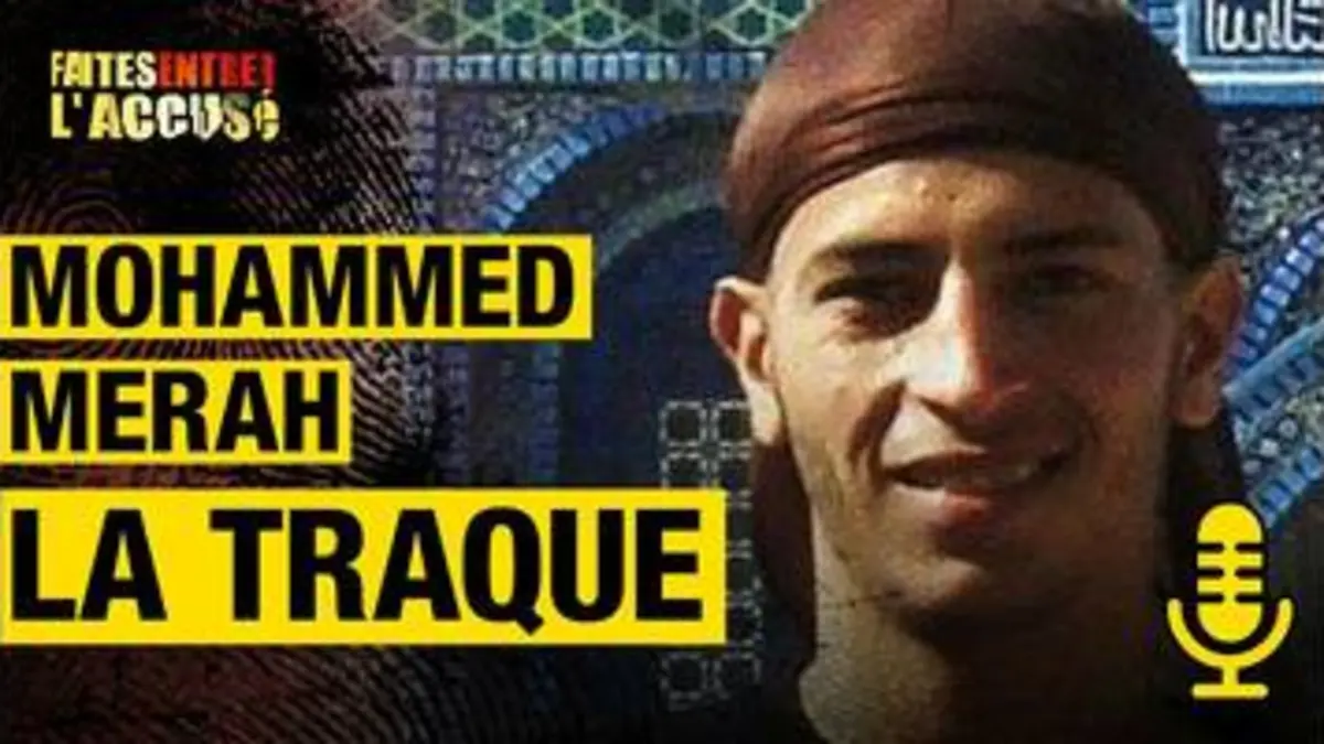 Faites entrer l'accusé replay du 09/01/2023 : Mohammed Merah, la traque ...
