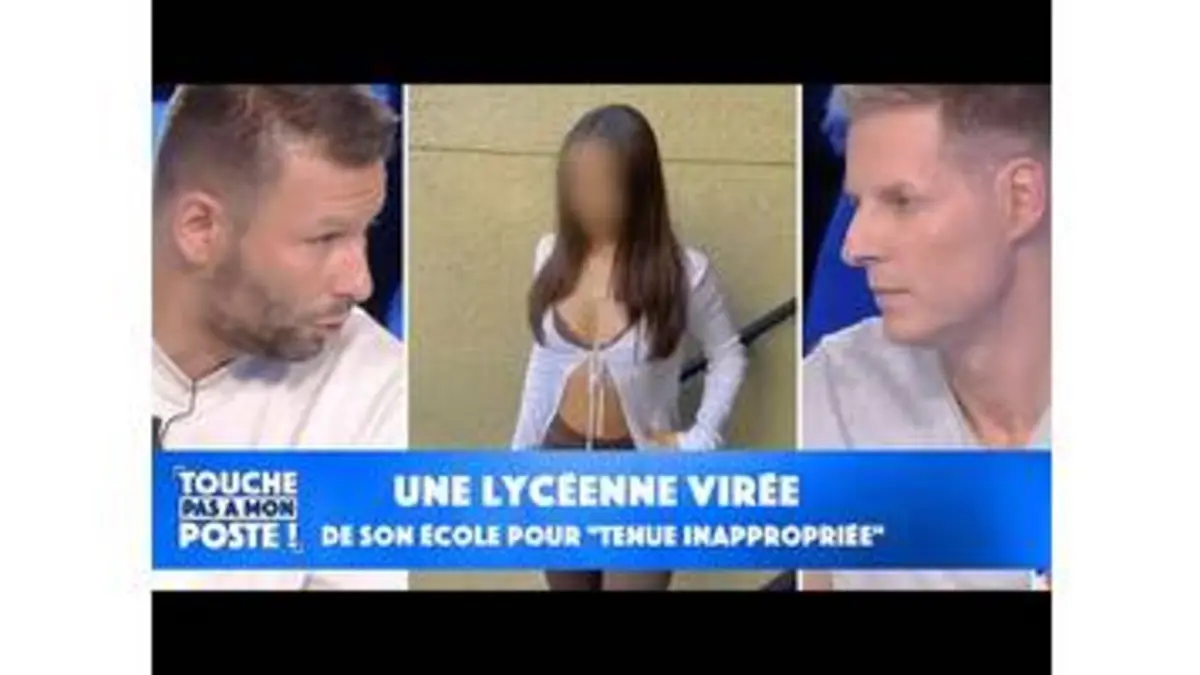 Replay Touche pas à mon poste ! du 22/09/2022 : Une lycéenne virée de ...