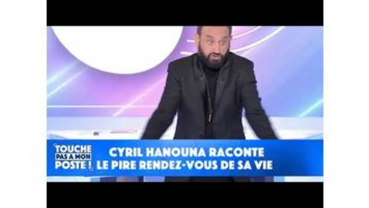 Replay Touche pas à mon poste ! du 05/10/2022 : Cyril Hanouna raconte le pire rendez-vous de sa ...