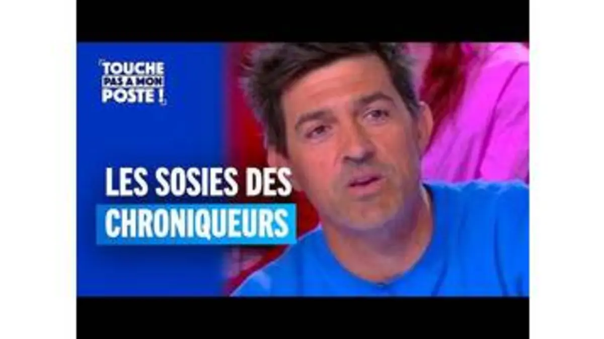 Replay Touche pas à mon poste ! du 17/05/2023 : Les sosies…
