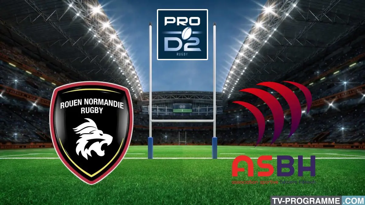 Rouen / Béziers Rugby Pro D2 2023/2024 (Sport) • Programme TV & Replay