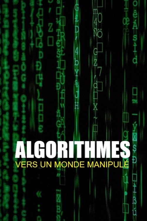 Algorithmes : Vers un monde manipulé - Documentaire (2022)